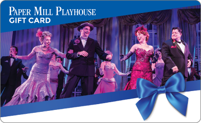 Buy a Gift Card | Paper Mill Playhouse